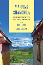"Mapping Shangrila: Contested Landscapes in the Sino-Tibetan ...