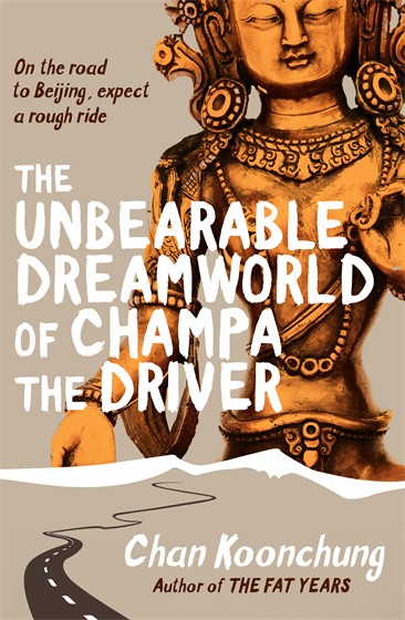 "The Unbearable Dreamworld of Champa the Driver" By Chan Koonchung