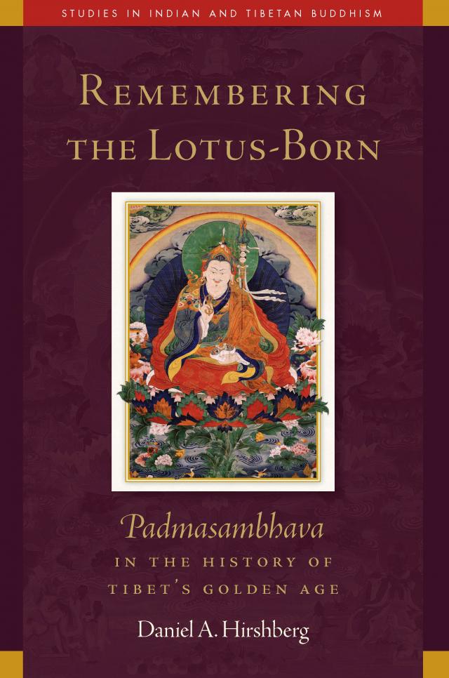 "Remembering the Lotus-Born: Padmasambhava in the History of Tibet’s ...
