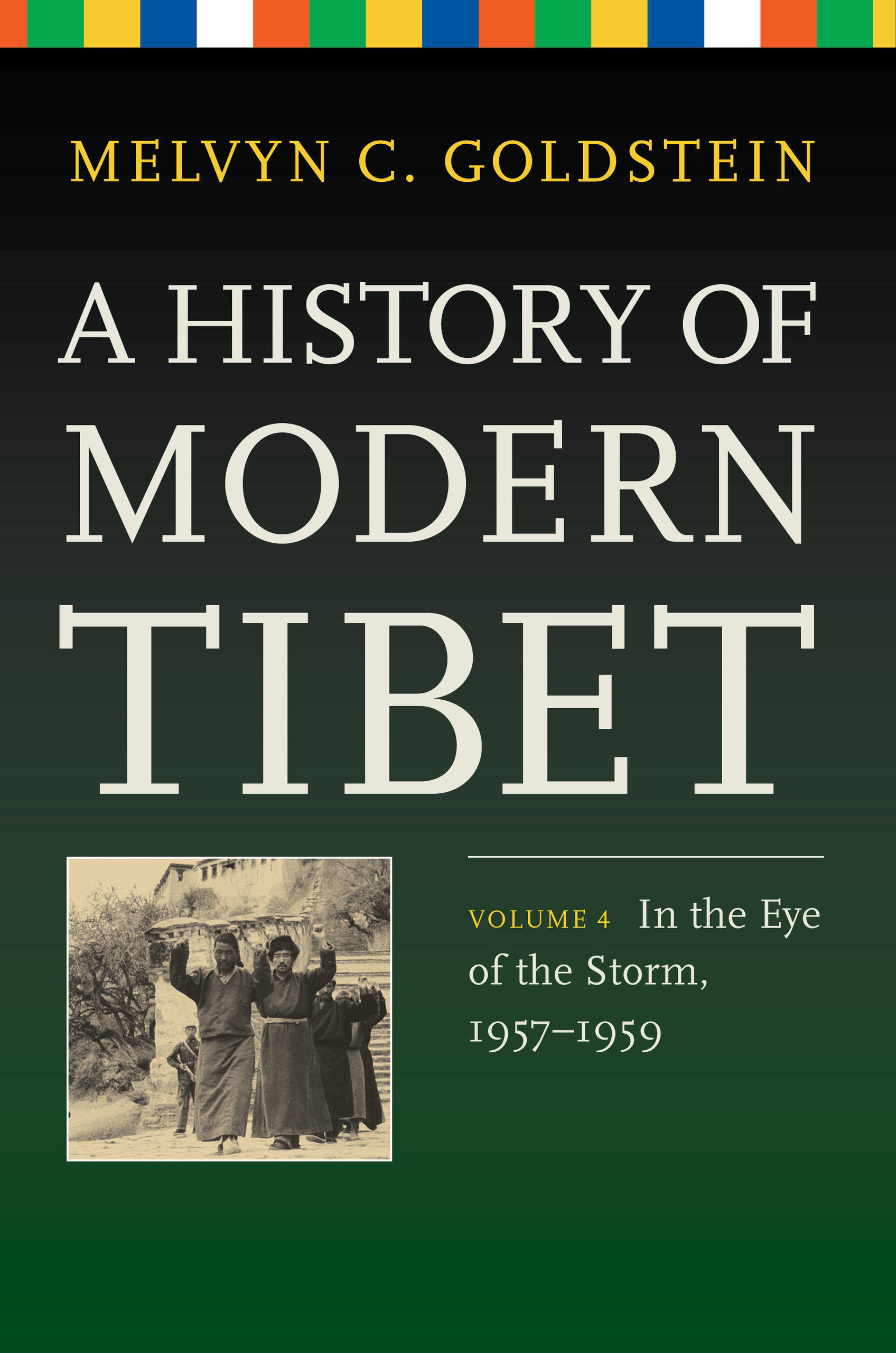 "A History of Modern Tibet Volume 4: In the Eye of the Storm, 1957-1959 ...